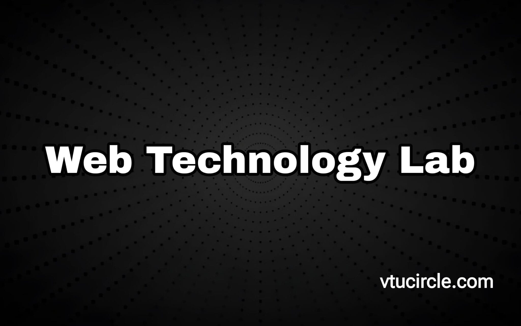 VTU Circle » Web Technology Lab BCSL504