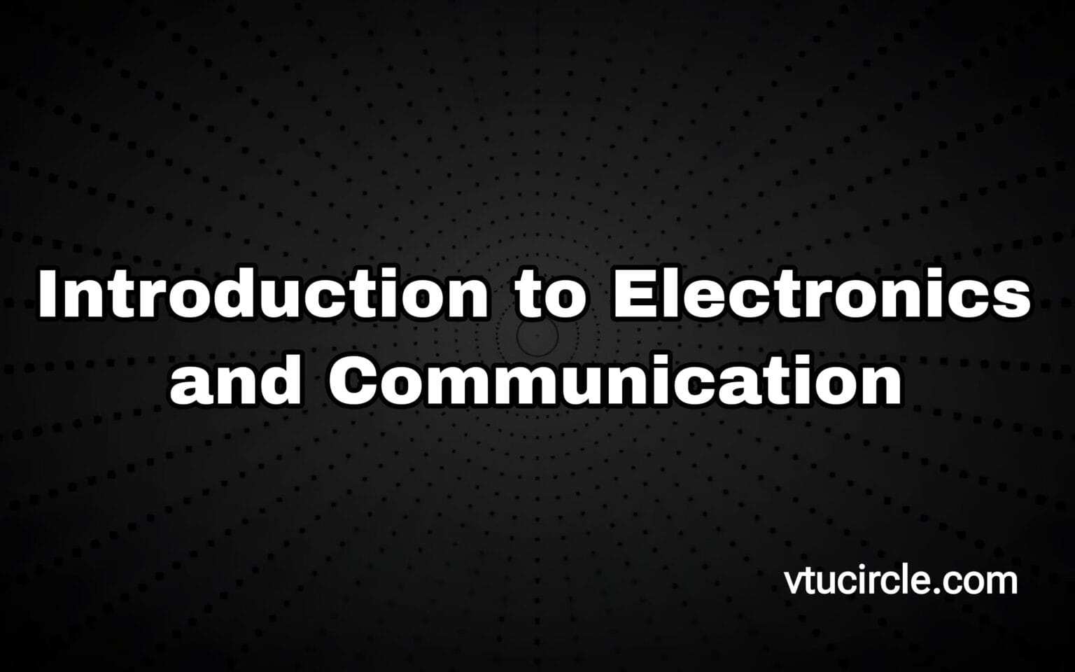 vtucircle » Introduction to Electronics and Communication BESCK104C-204C