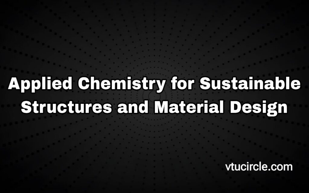 vtucircle » Applied Chemistry for Sustainable Structures and Material ...