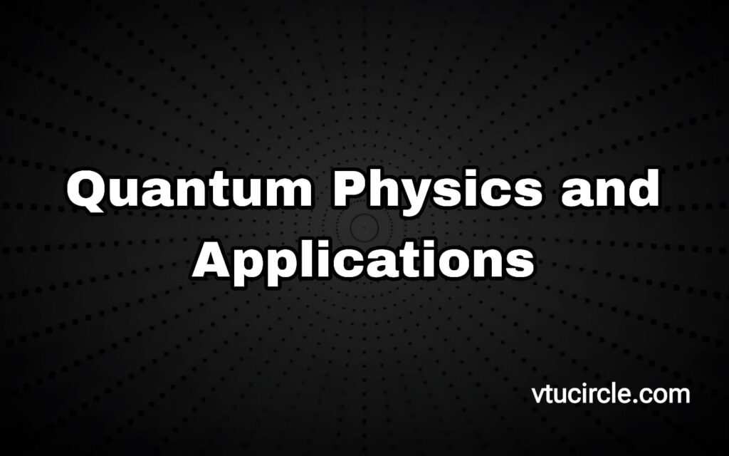 vtucircle » Quantum Physics and Applications 1BPHYS102-202